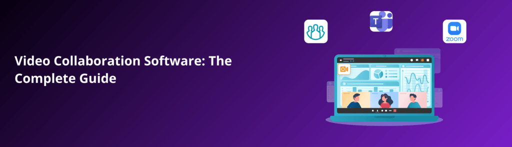 Video Collaboration Software: The Complete Guide for 2025–2026